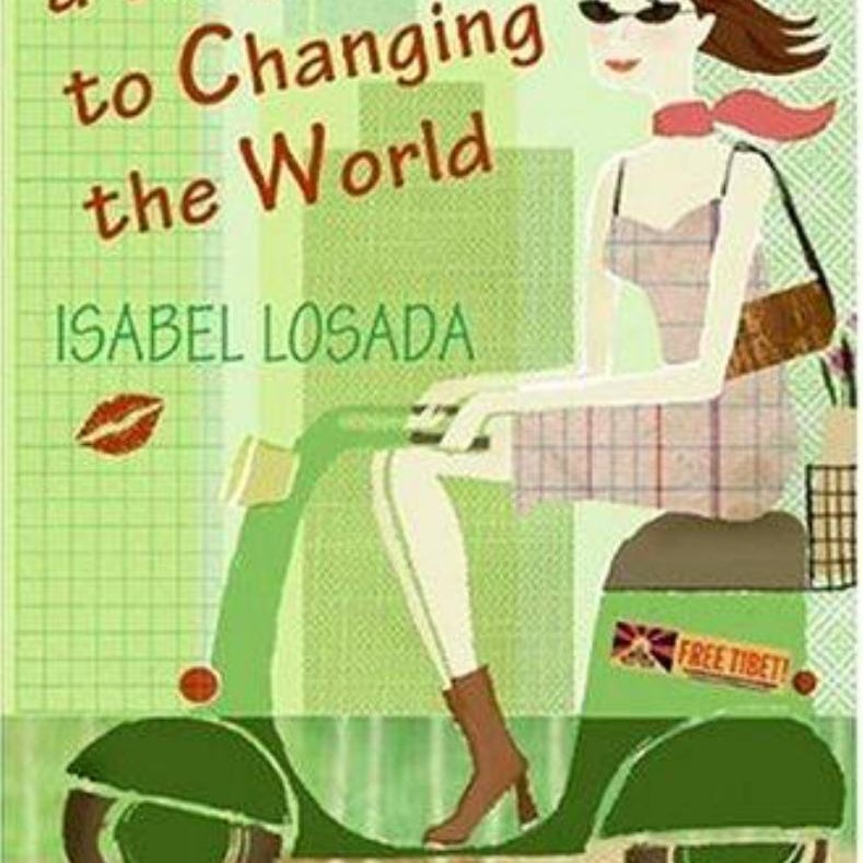 A Beginner's Guide to Changing the World by Isabel Losada