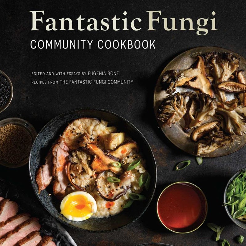 Fantastic Fungi Community Cookbook by Eugenia Bone, Evan Sung