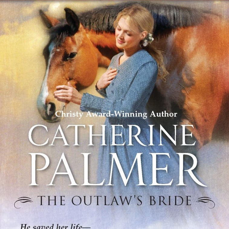 The Outlaw's Bride by Catherine Palmer