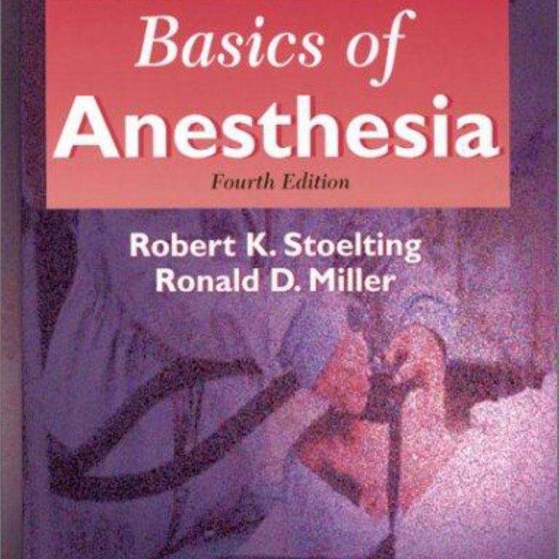 Basics of Anesthesia by Robert K. Stoelting, Ronald D. Miller, Manuel Pardo