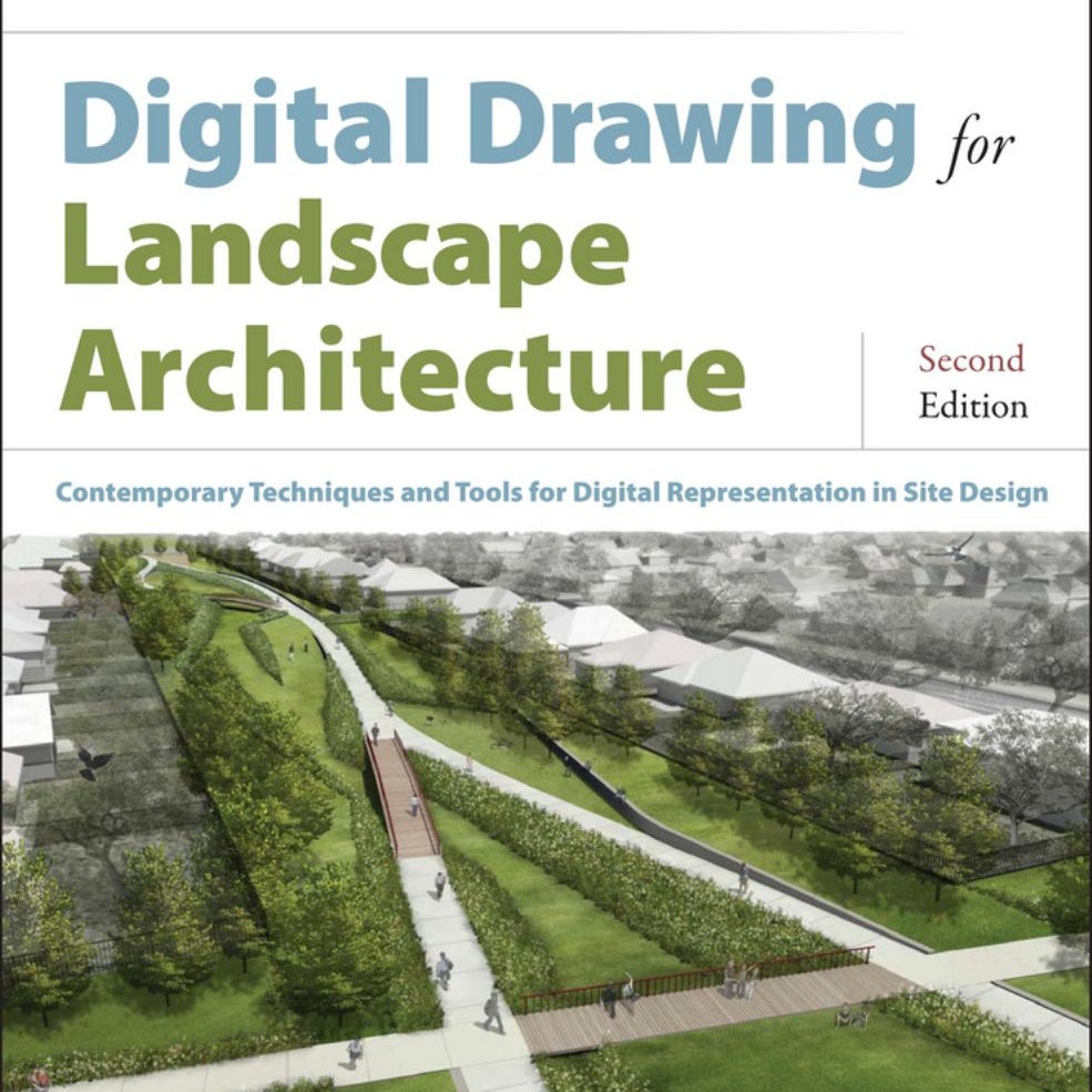 Digital Drawing for Landscape Architecture by Bradley Cantrell, Wes Michaels