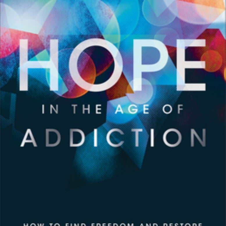 Hope in the Age of Addiction by Chip Dodd, Stephen James