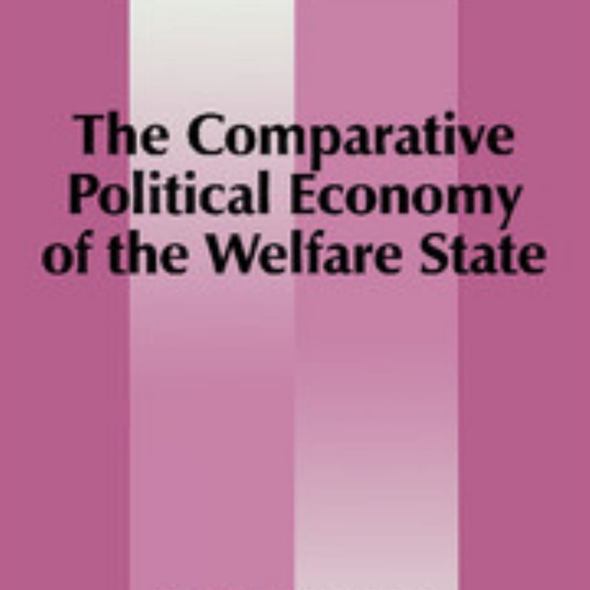 The Comparative Political Economy of the Welfare State by Thomas ...