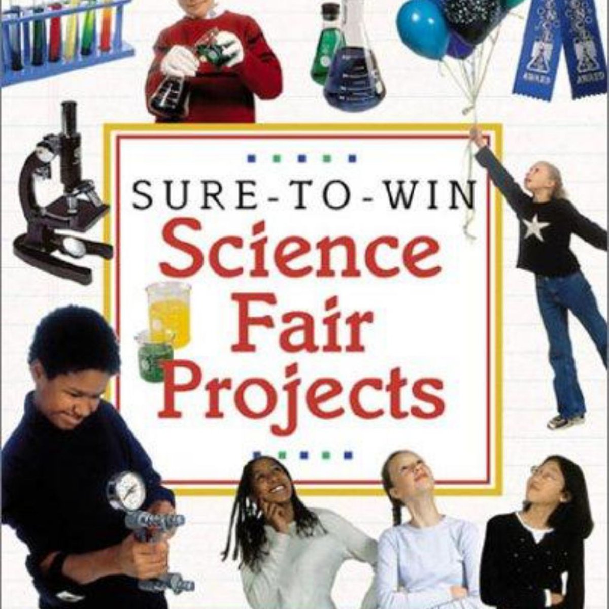 Sure-to-Win Science Fair Projects by Joe Rhatigan, Heather Smith