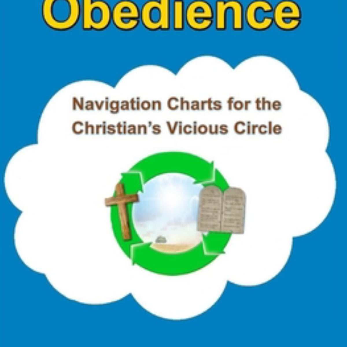 Grace vs. Obedience: Navigation Charts for the Christian's Vicious ...