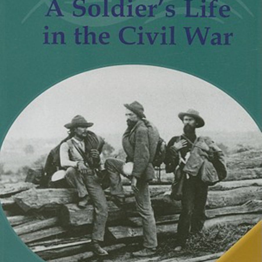 A Soldier's Life in the Civil War by Dale Anderson