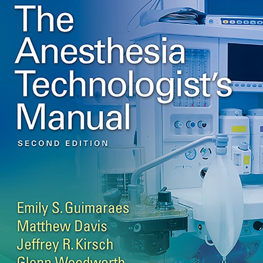 The Anesthesia Technologist's Manual by Emily Guimaraes, Matthew Davis ...