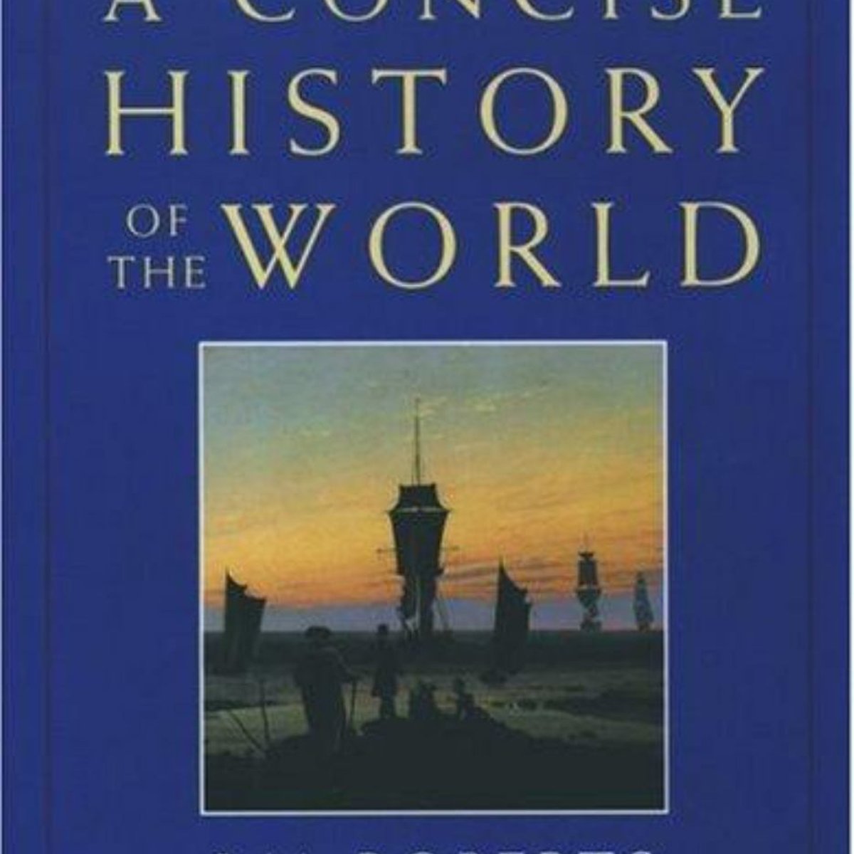 A Concise History of the World by J. M. Roberts