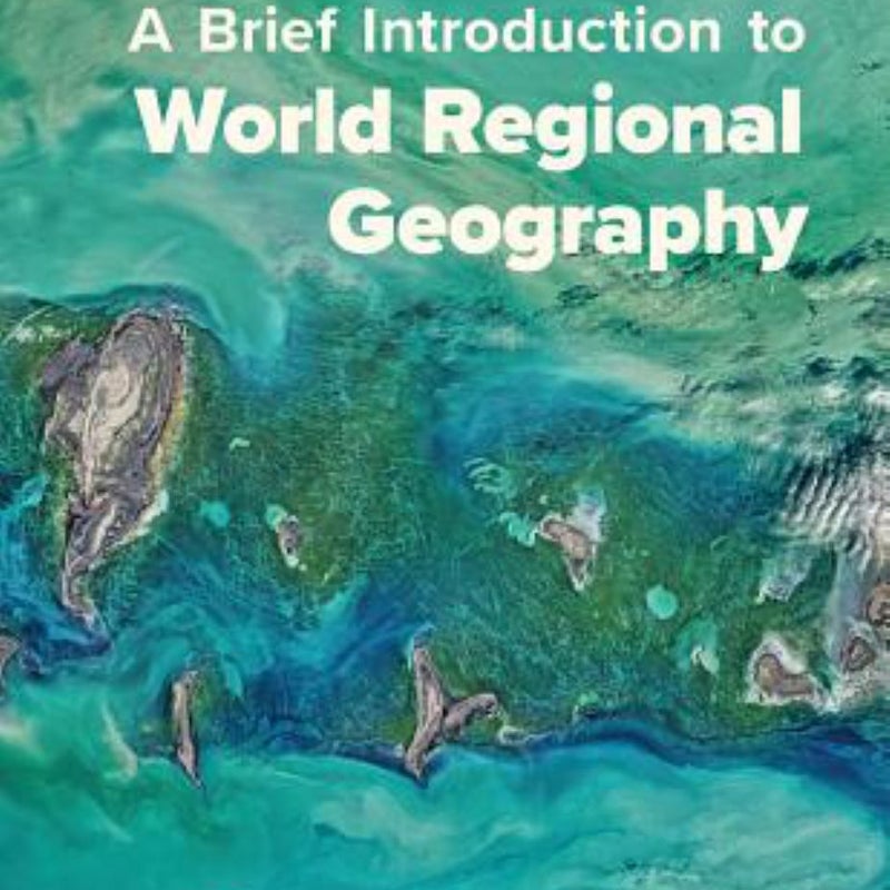 A Brief Introduction to World Regional Geography by Steve Wolfe ...