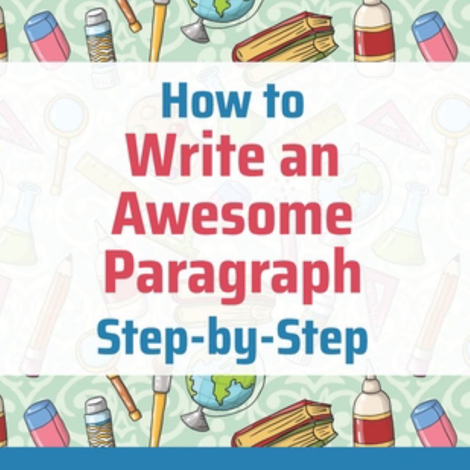 How to Write an Awesome Paragraph Step-By-Step by Jay Matthews
