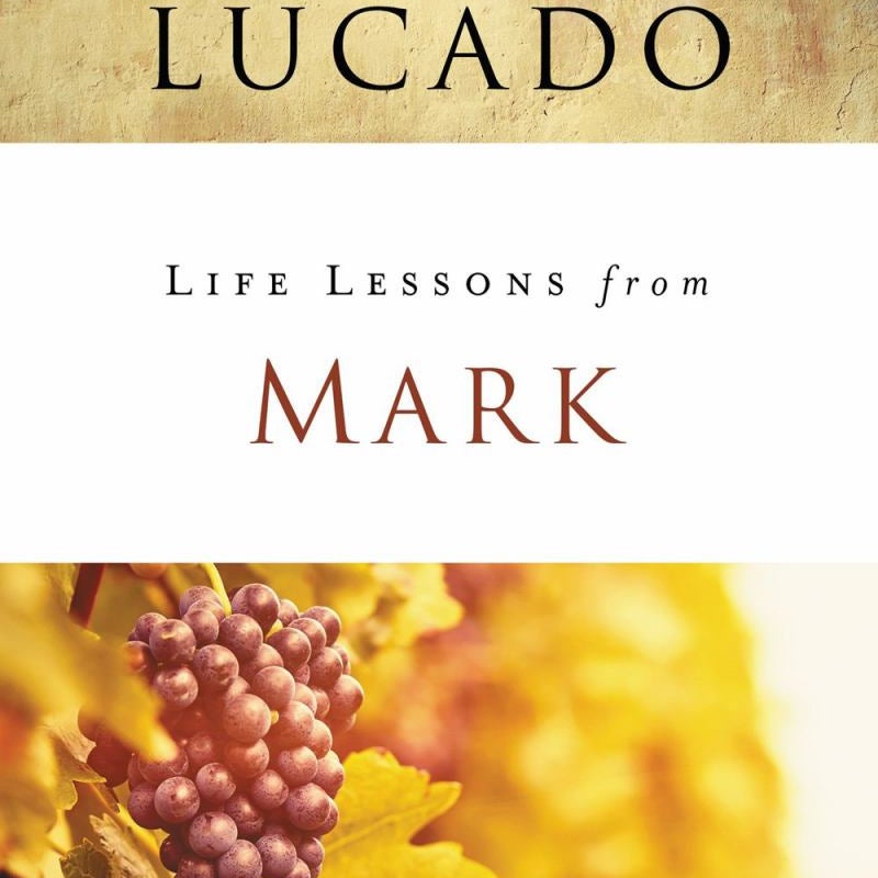 Life Lessons from Mark by Max Lucado
