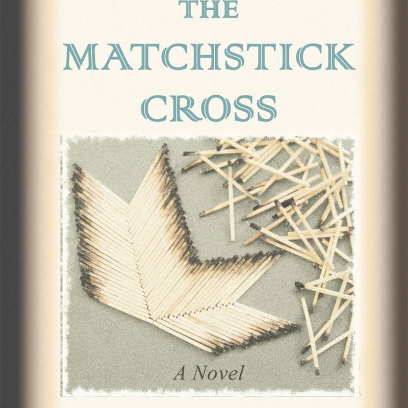 The Matchstick Cross by Laurie Parker