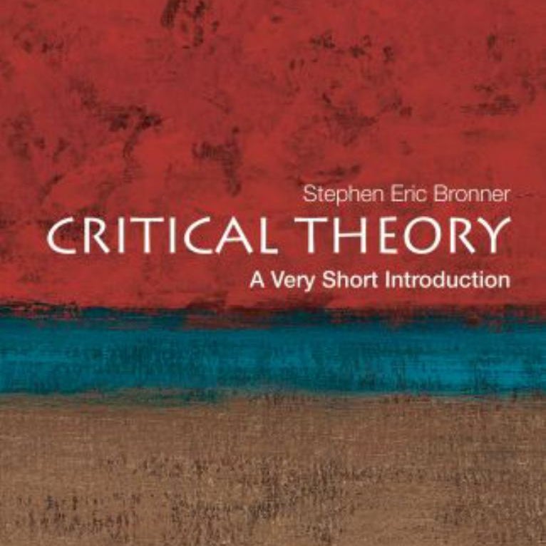 Critical Theory: a Very Short Introduction by Stephen Eric Bronner