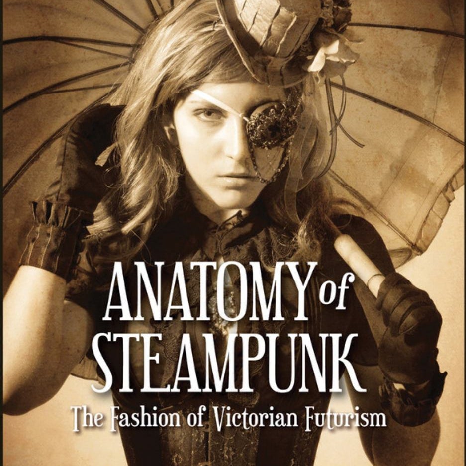 Anatomy of Steampunk by K. W. Jeter, Katherine Gleason, Diana Pho
