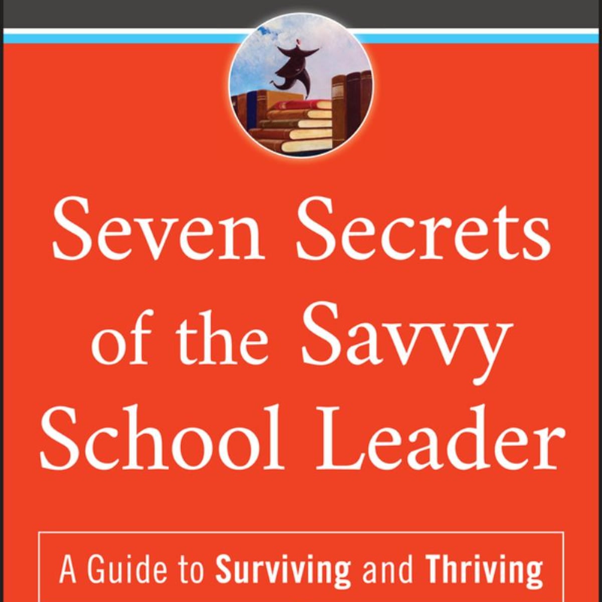 Seven Secrets of the Savvy School Leader by Robert Evans