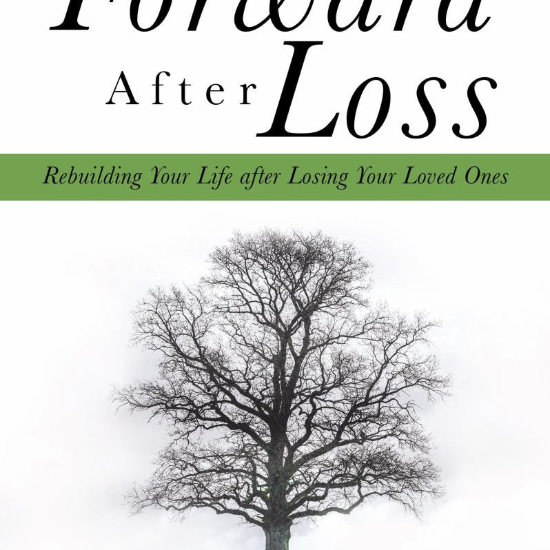 Living Forward after Loss by Kathleen Ho, Richard Williams