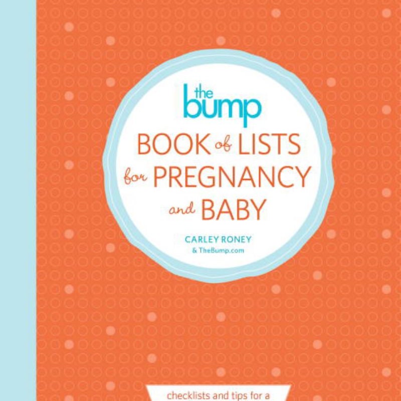 The Bump Book of Lists for Pregnancy and Baby by Carley Roney