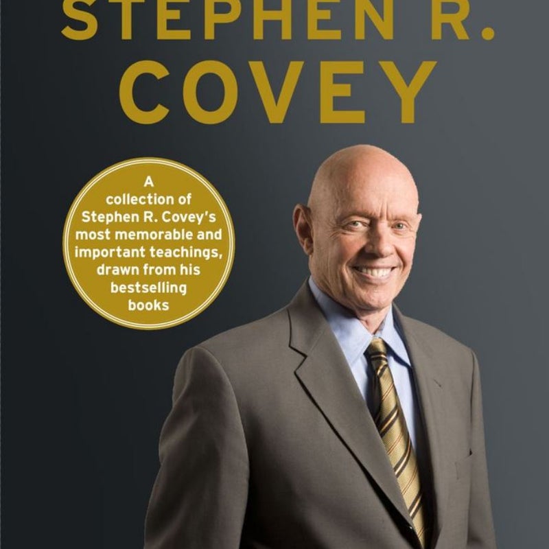 The Wisdom and Teachings of Stephen R. Covey by Stephen R. Covey ...