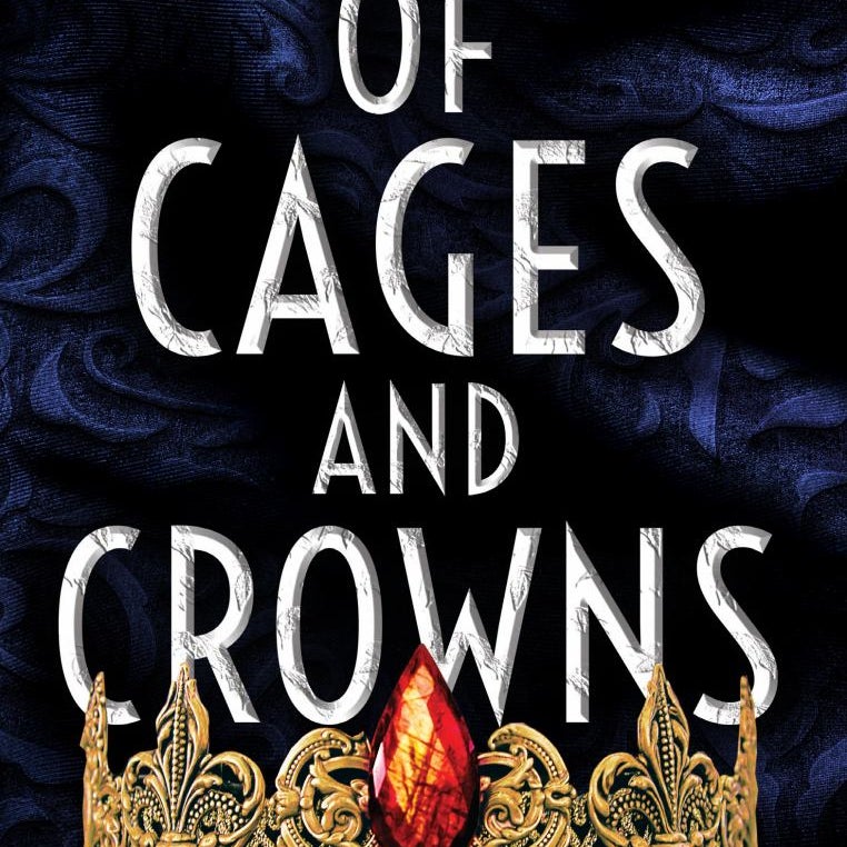 Of Cages and Crowns by Brianna Joy Crump
