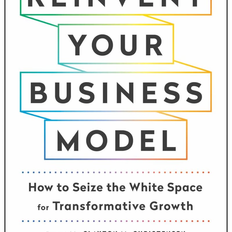 Reinvent Your Business Model by Mark W. Johnson | Pangobooks