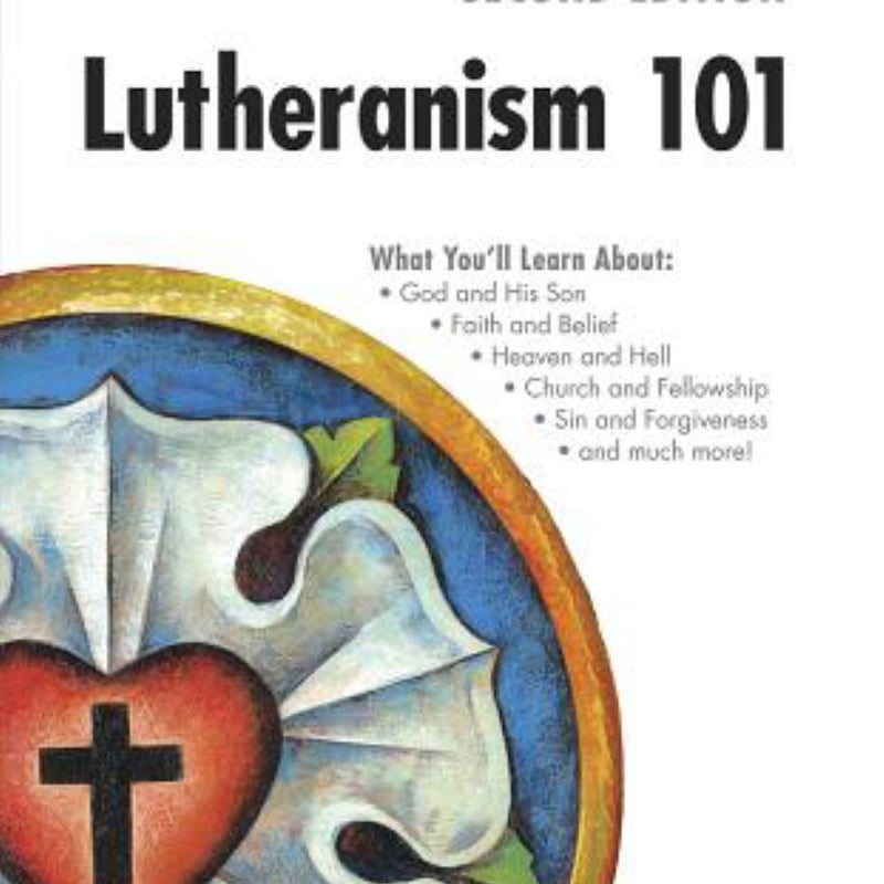 Lutheranism 101 - Second Edition by Concordia Publishing House
