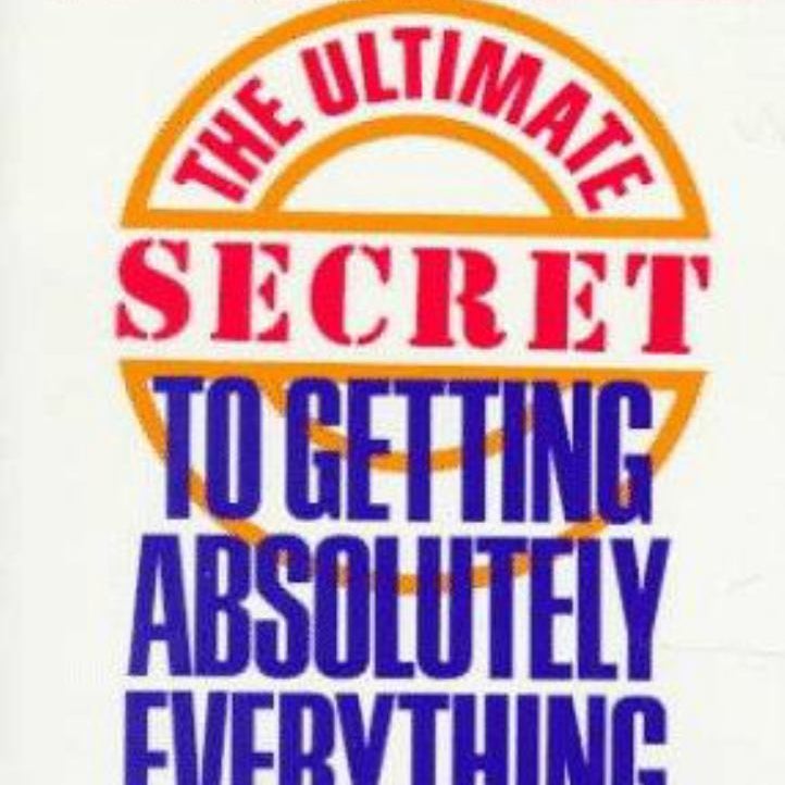 The Ultimate Secret to Getting Absolutely Everything You Want by Mike ...