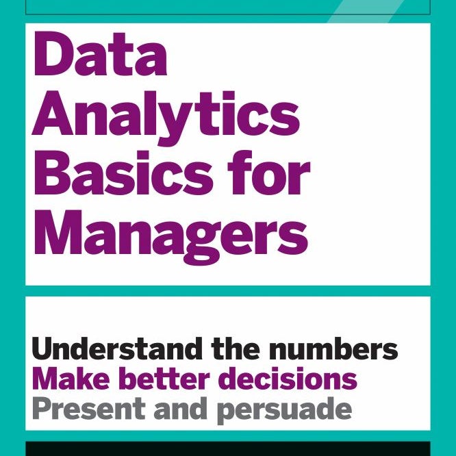 HBR Guide to Data Analytics Basics for Managers (HBR Guide Series) by Harvard Business Review ...