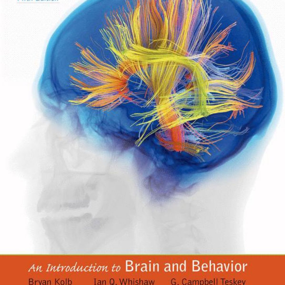 An Introduction to Brain and Behavior by Bryan Kolb, Ian Q. Whishaw, G ...