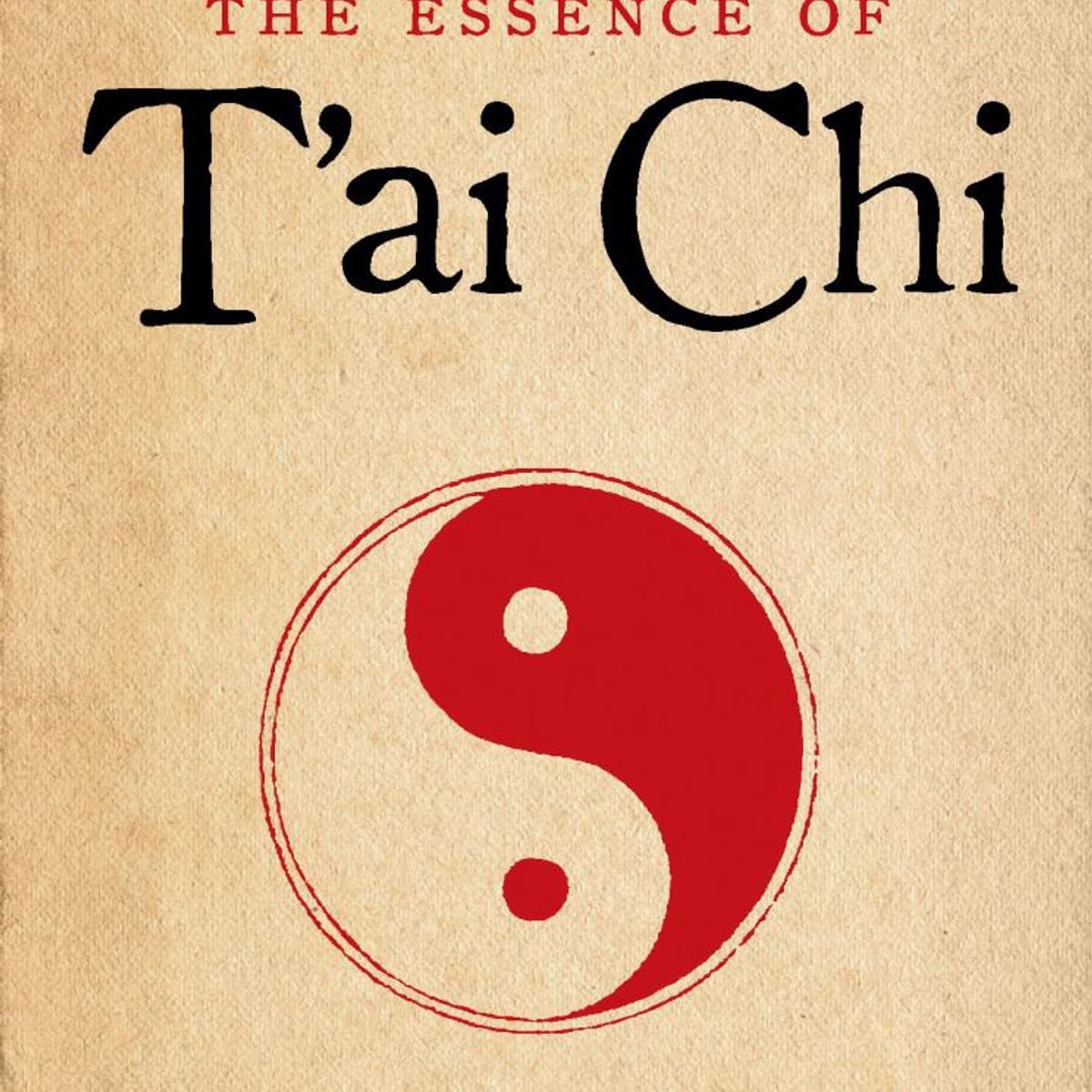 The Essence of T'ai Chi by Waysun Liao