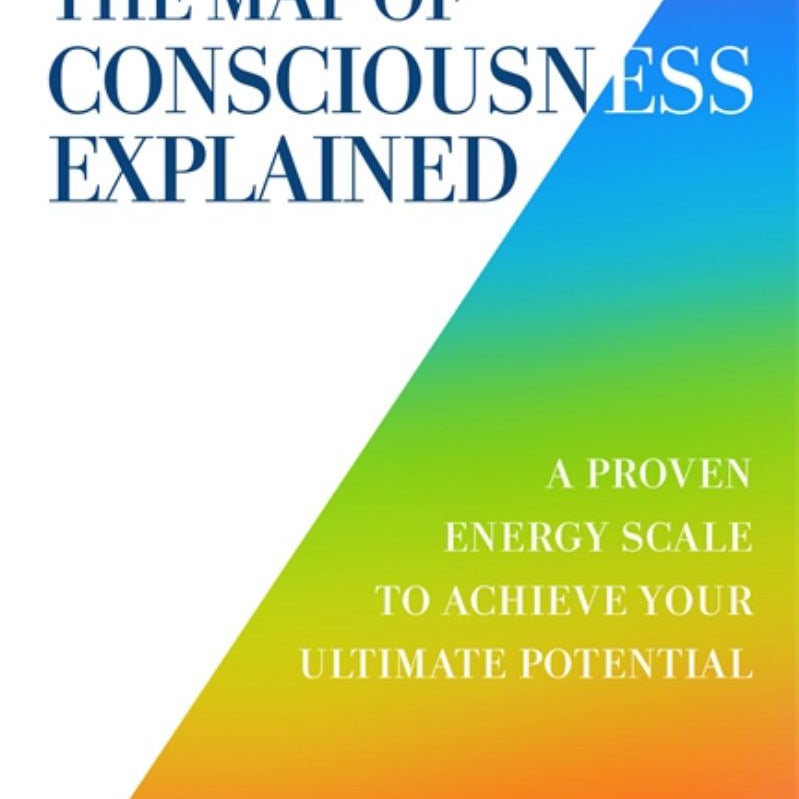 The Map of Consciousness Explained