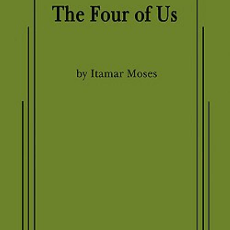 The four of Us by Itamar Moses