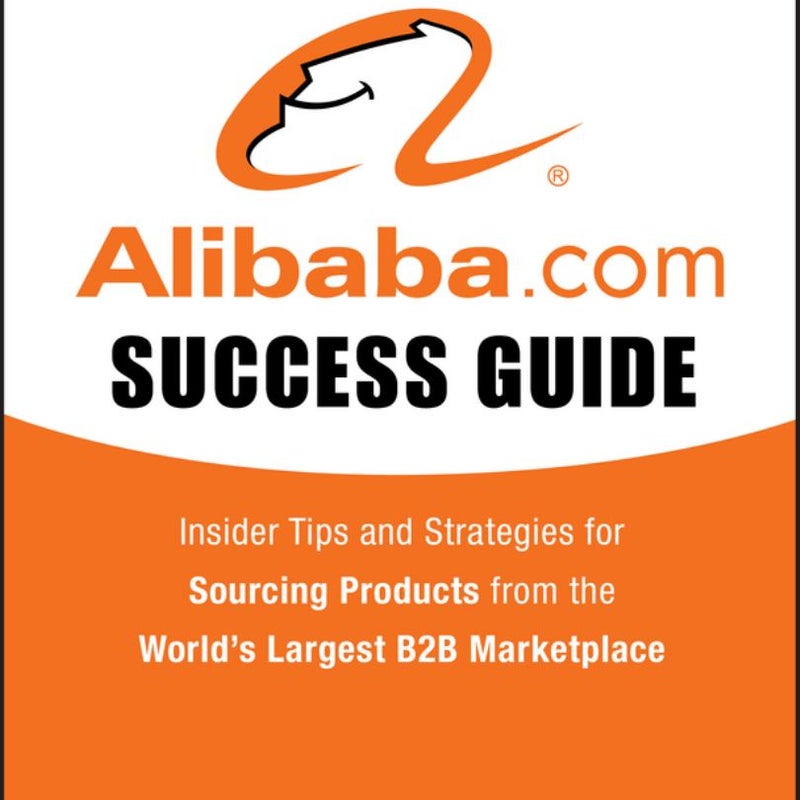 The Official Alibaba. com Success Guide by Brad Schepp, Debra Schepp