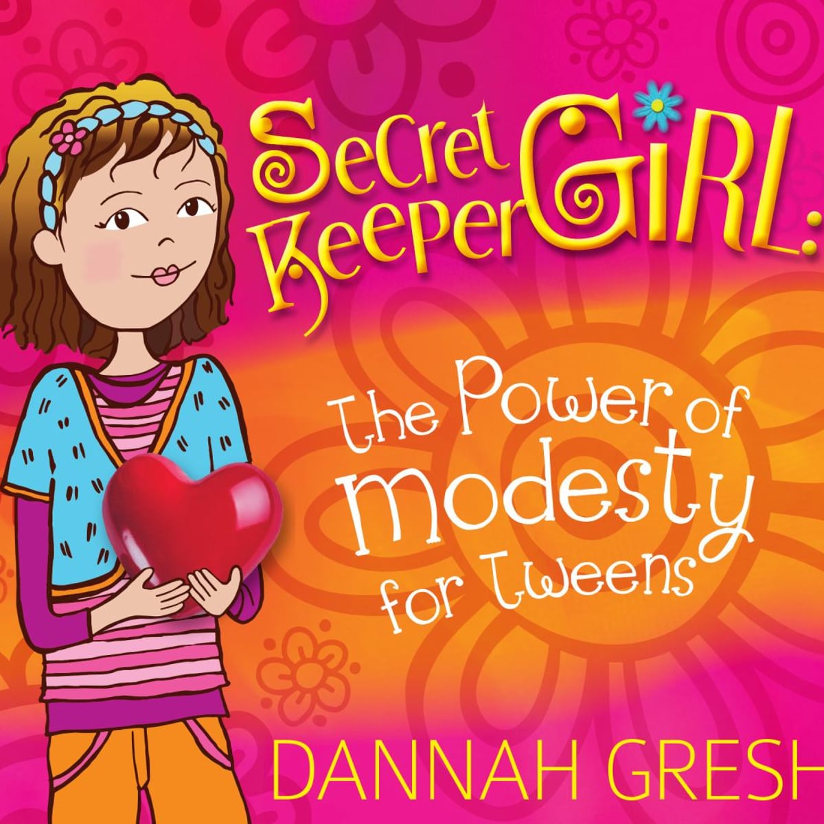 Secret Keeper Girl by Dannah K. Gresh
