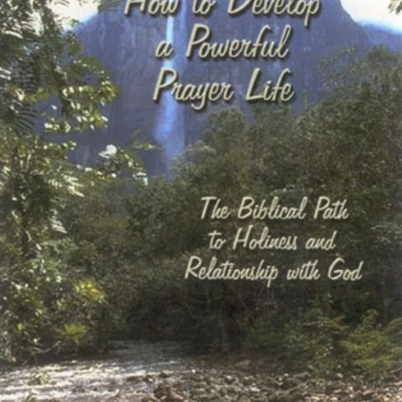 How to Develop a Powerful Prayer Life by Gregory R. Frizzell