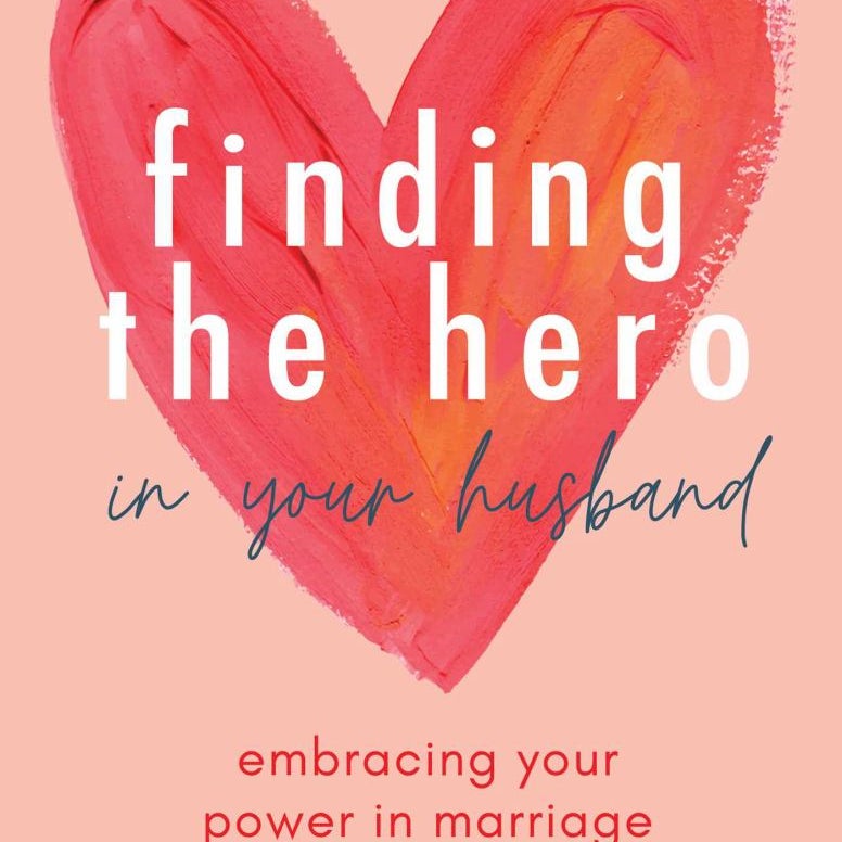 Finding the Hero in Your Husband, Revisited