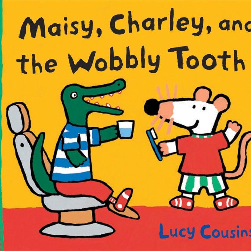 Maisy, Charley, and the Wobbly Tooth by Lucy Cousins | Pangobooks