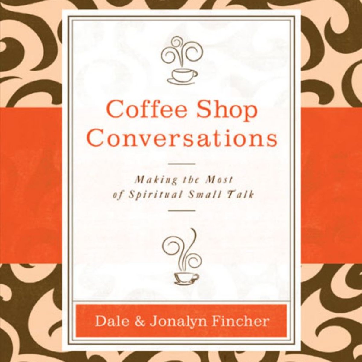 Coffee Shop Conversations by Dale Fincher, Jonalyn Fincher