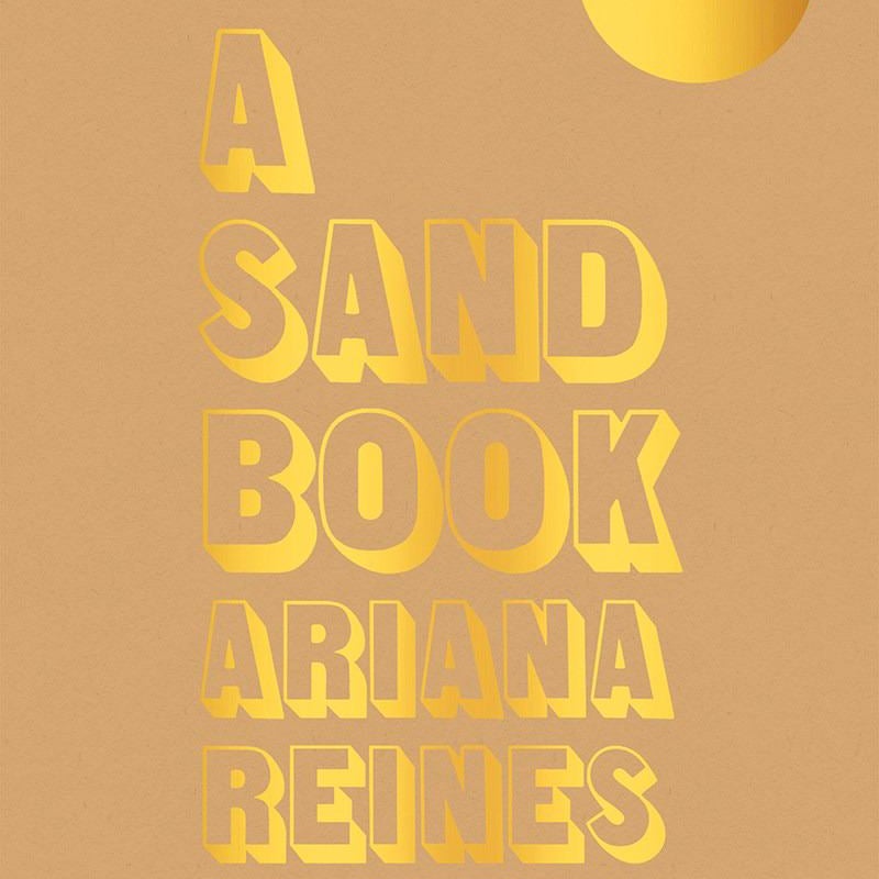 A Sand Book by Ariana Reines