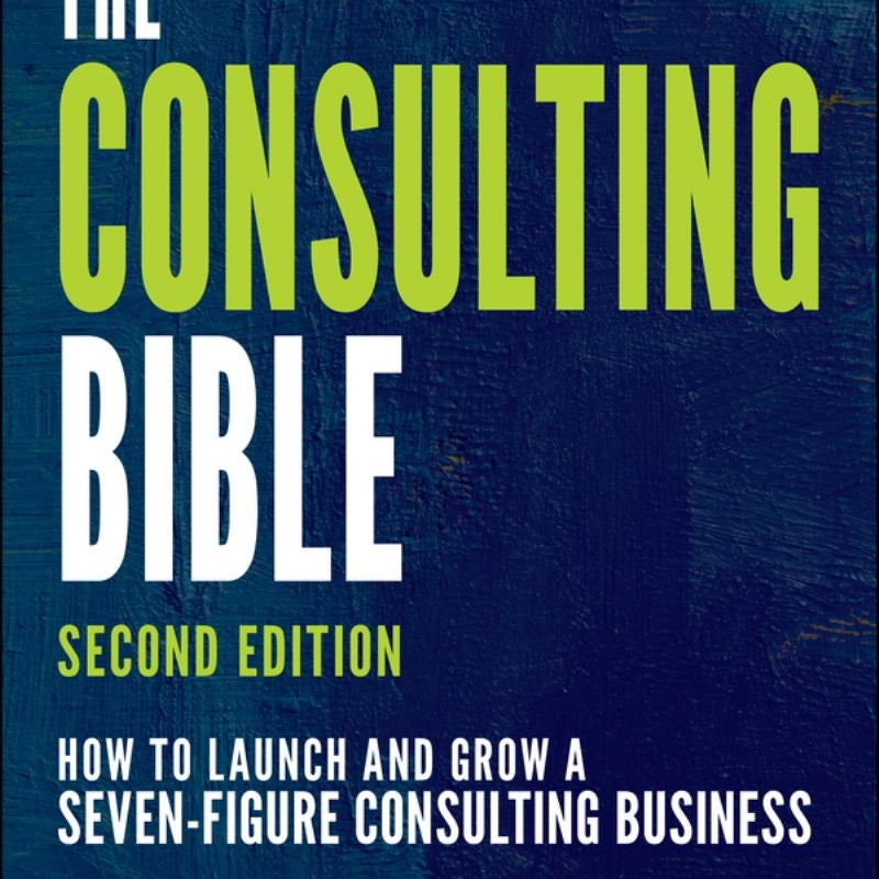 The Consulting Bible by Alan Weiss