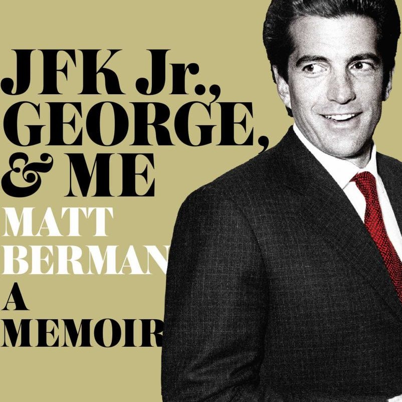 JFK Jr. , George, and Me by Matt Berman