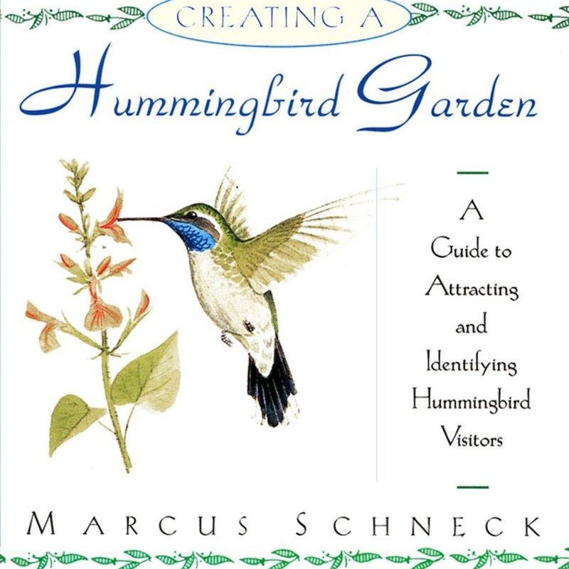 Creating a Hummingbird Garden by Marcus H. Schneck, Marcus Schneck