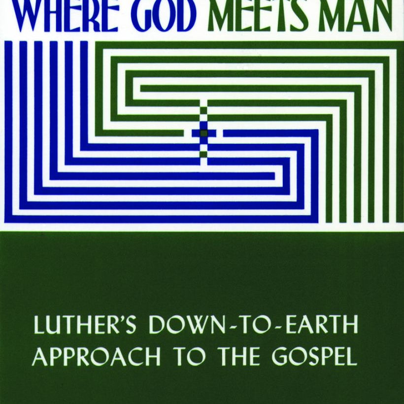 Where God Meets Man by Gerhard O. Forde