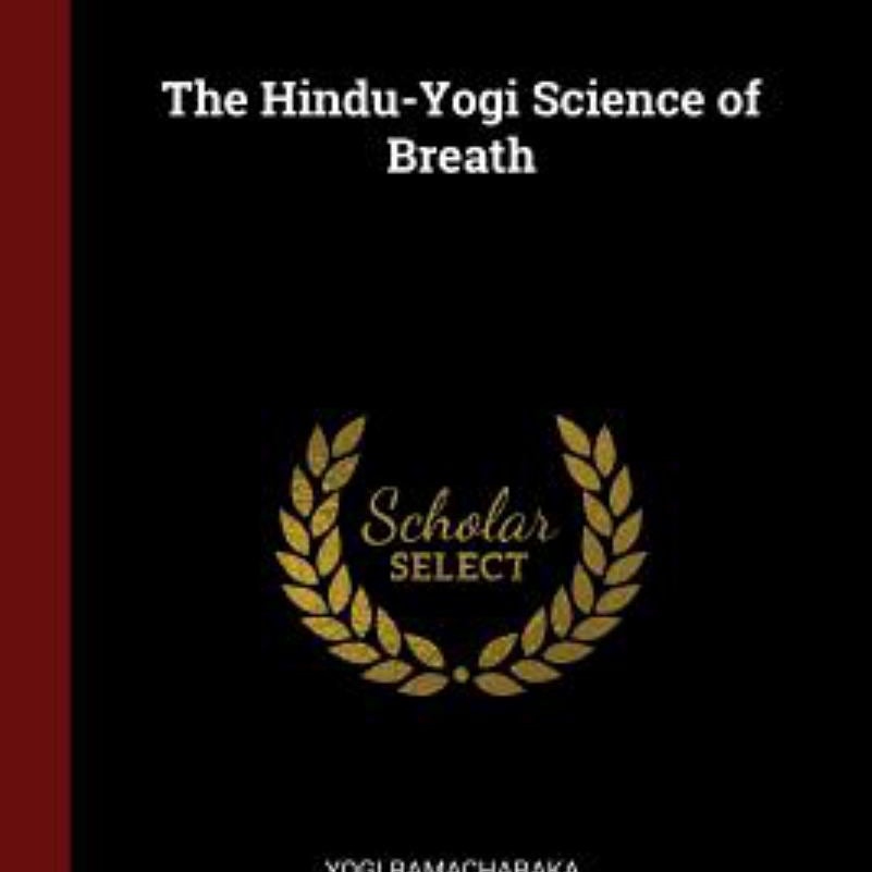 The Hindu-Yogi Science of Breath by Yogi Ramacharaka