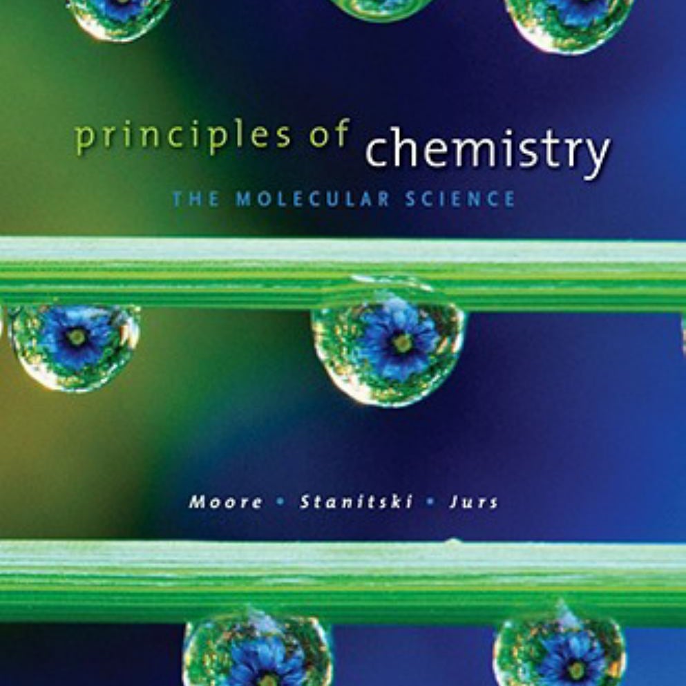 Principles of Chemistry by John W. Moore, Conrad L. Stanitski, Peter C ...