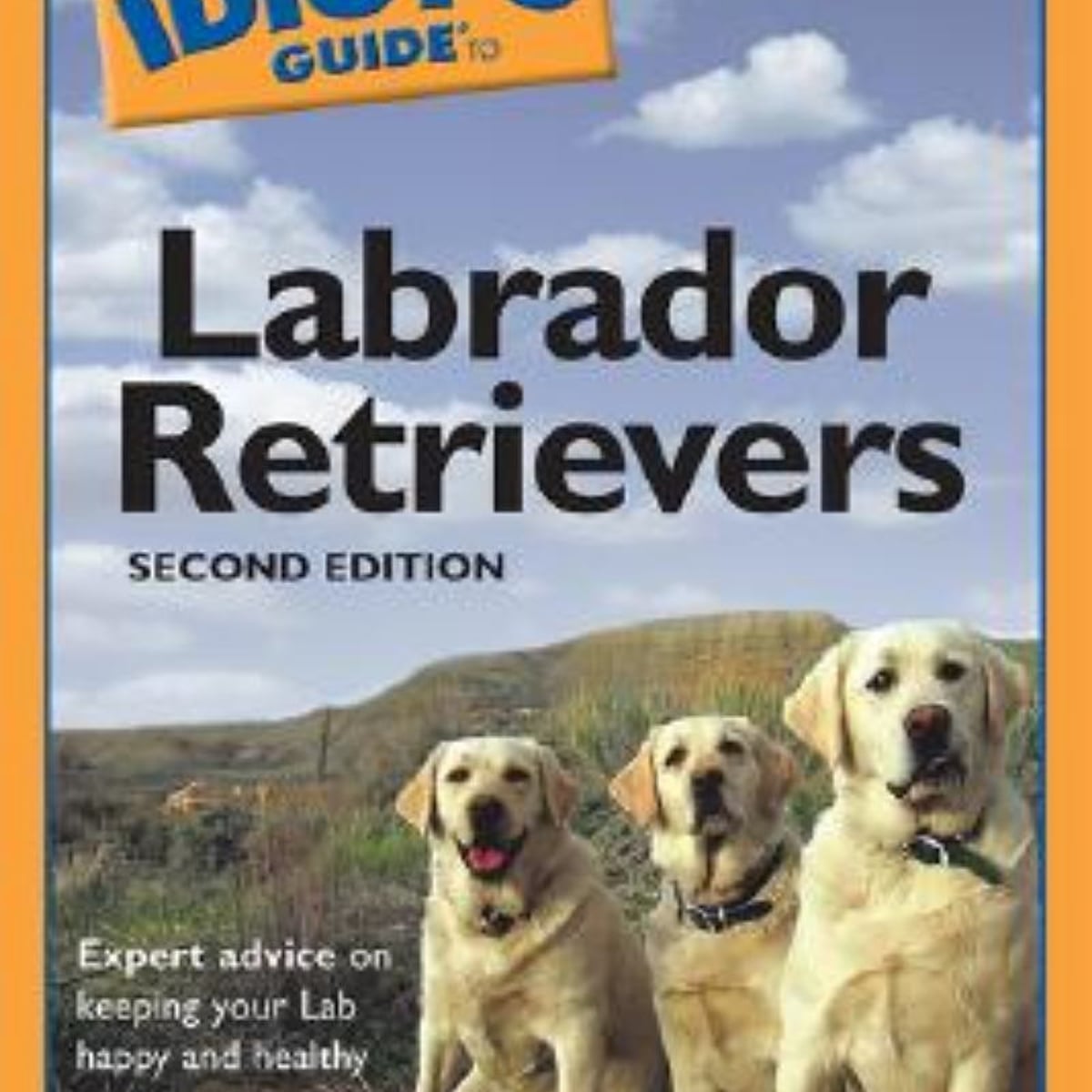 The Complete Idiot's Guide to Labrador Retrievers by Margaret H. Bonham