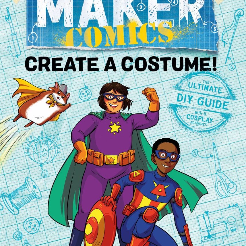 Maker Comics: Create a Costume! by Sarah Myer
