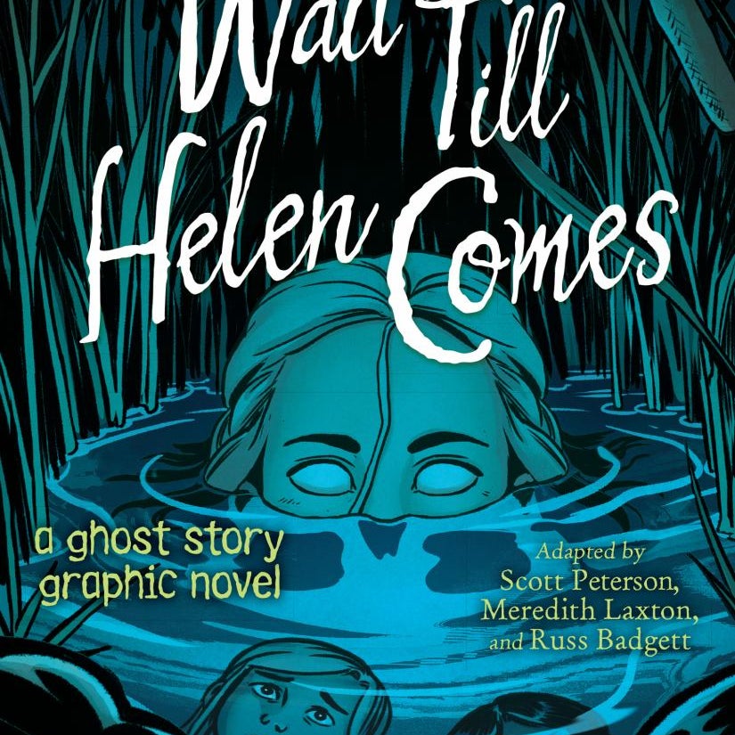 Wait till Helen Comes Graphic Novel by Mary Downing Hahn, Scott Peterson