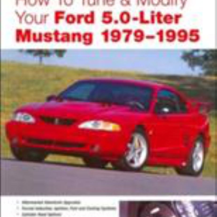 How to Tune and Modify Your Ford 5.0 Liter Mustang by Steve Turner