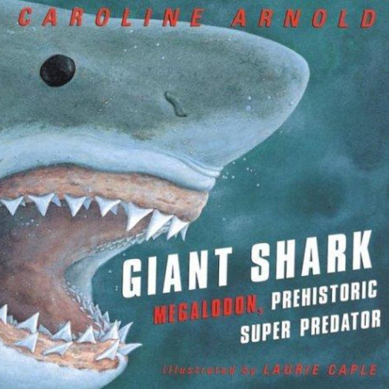 Giant Shark by Caroline Arnold