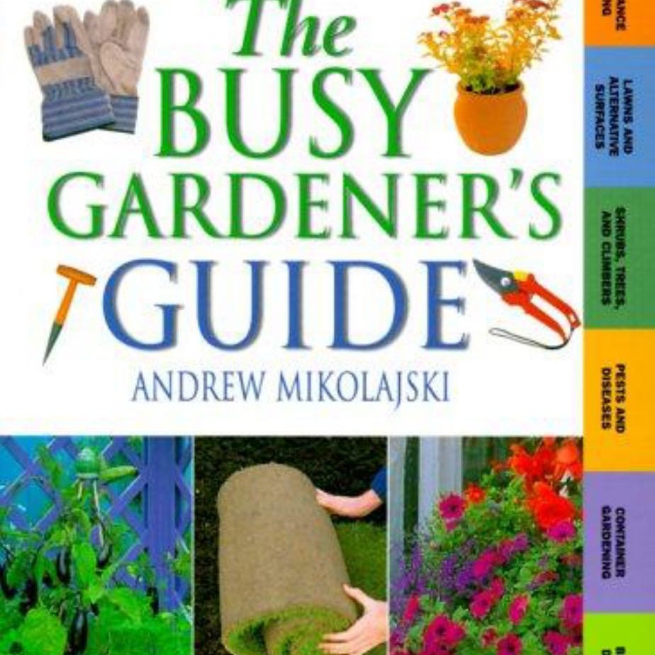 The Busy Gardener's Problem Solver by Andrew Mikolajski